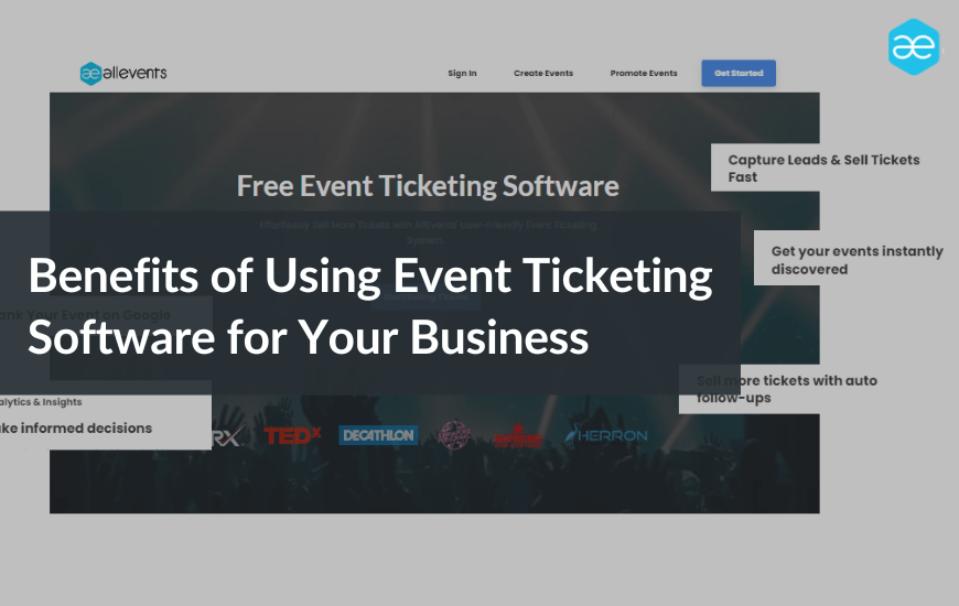 Benefits of using Event Ticketing Software for your Business