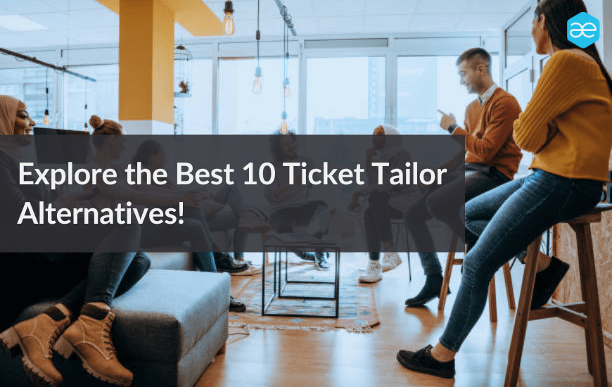 Explore the Best 10 Ticket Tailor Alternatives! - AllEvents