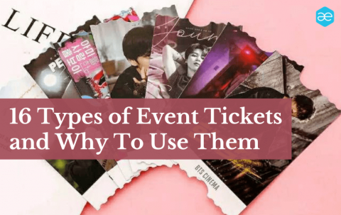 16 Types of Event Tickets and Why You Should Use Them