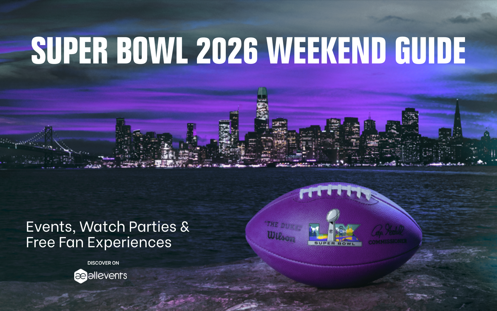 Super Bowl 2026 Weekend Guide: Events, Watch Parties & Free Fan ...