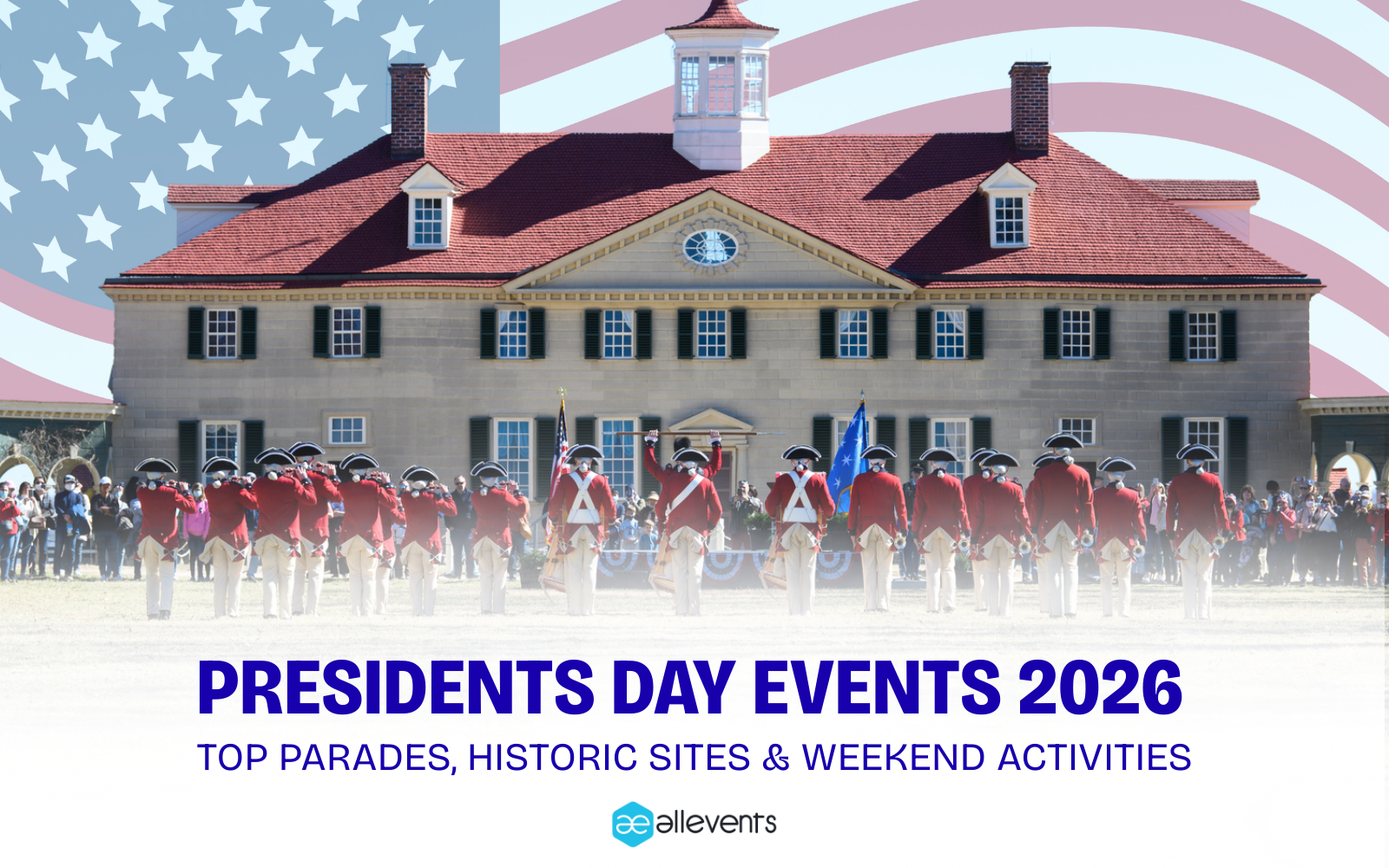 Presidents Day Events 2026: Top Parades, Historic Sites & Weekend ...